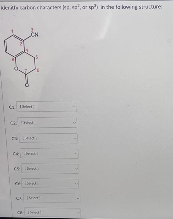 Solved Idenitfy carbon characters (sp, sp2, or sp3) in the | Chegg.com