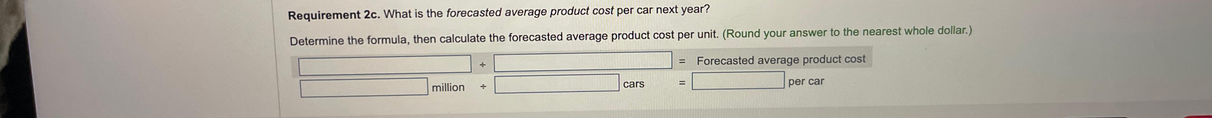Solved Requirement 2c. ﻿What is the forecasted average | Chegg.com