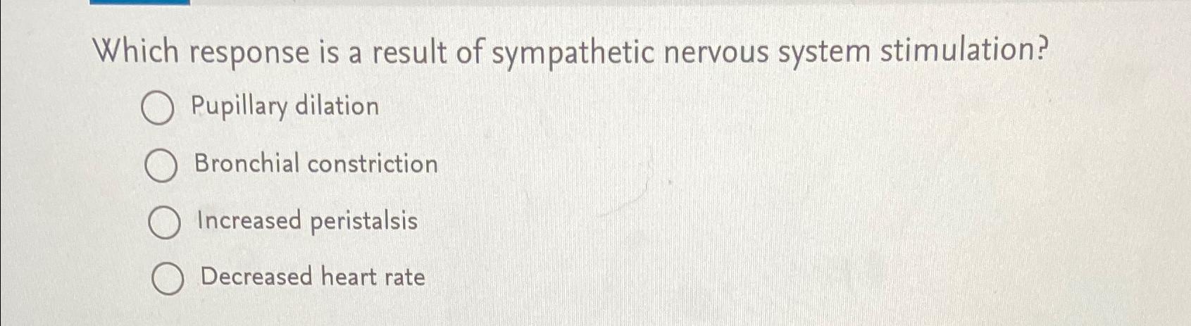 Solved Which response is a result of sympathetic nervous | Chegg.com