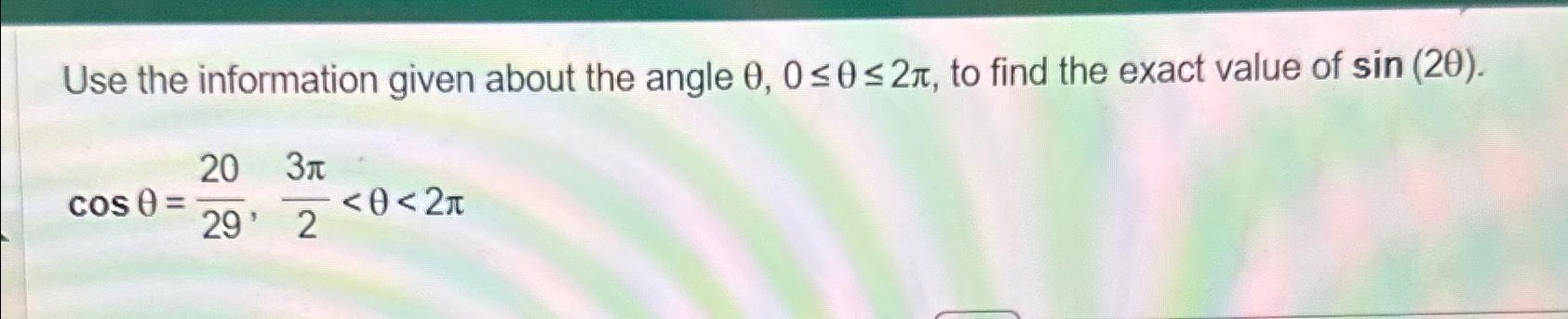 Solved Use the information given about the angle θ,0≤θ≤2π, | Chegg.com