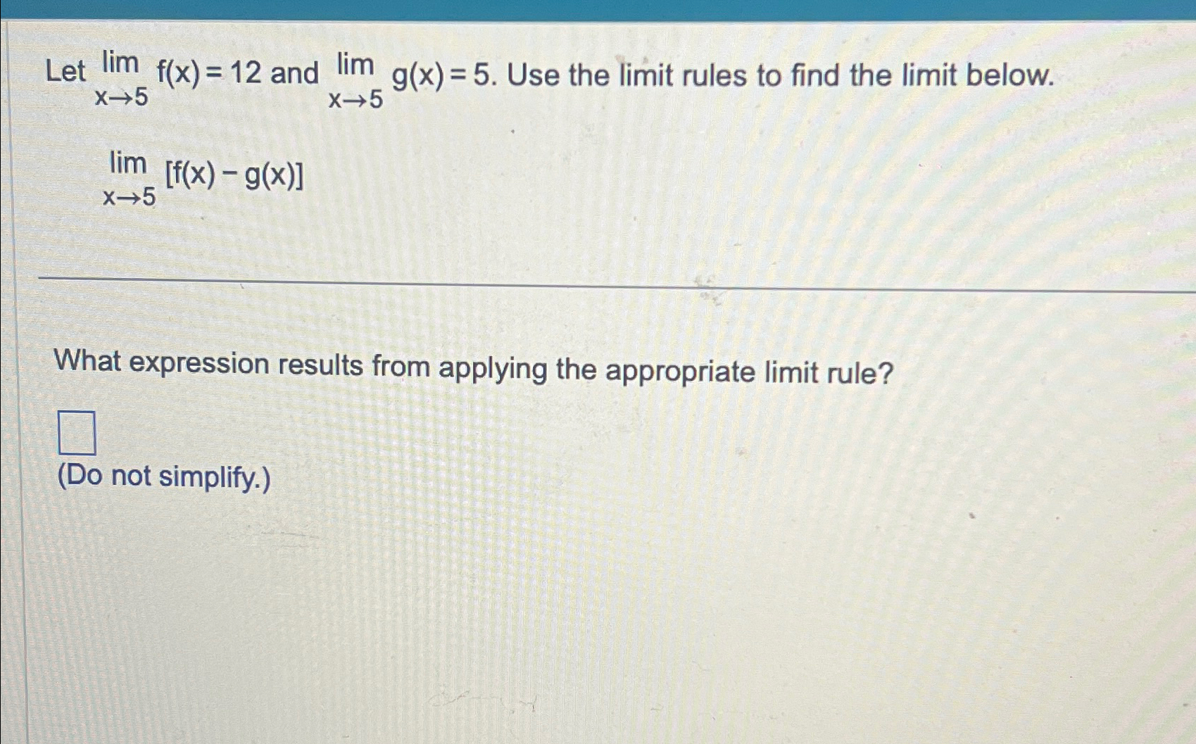 Solved Let limx→5f(x)=12 ﻿and limx→5g(x)=5. ﻿Use the limit | Chegg.com