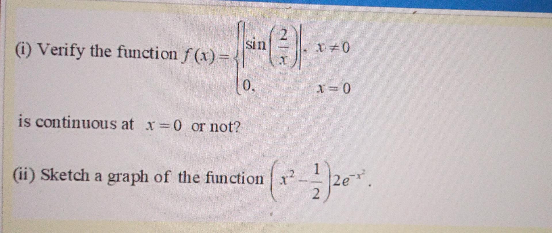 Solved 2 (i) Verify the function f (x)= sin () 10 x 0. X=0 | Chegg.com
