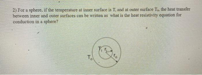 Solved 2) For a sphere, if the temperature at inner surface | Chegg.com