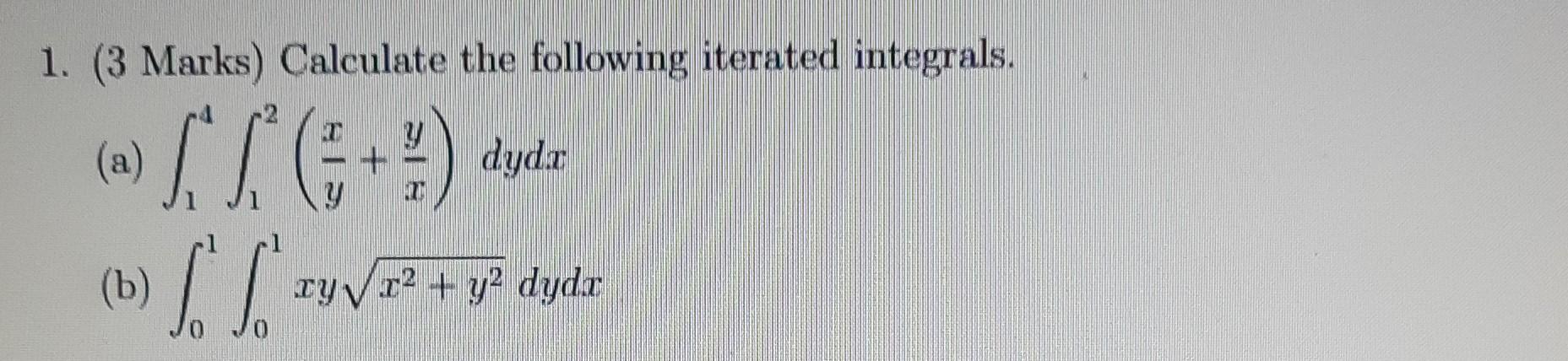 Solved 1. (3 Marks) Calculate the following iterated | Chegg.com