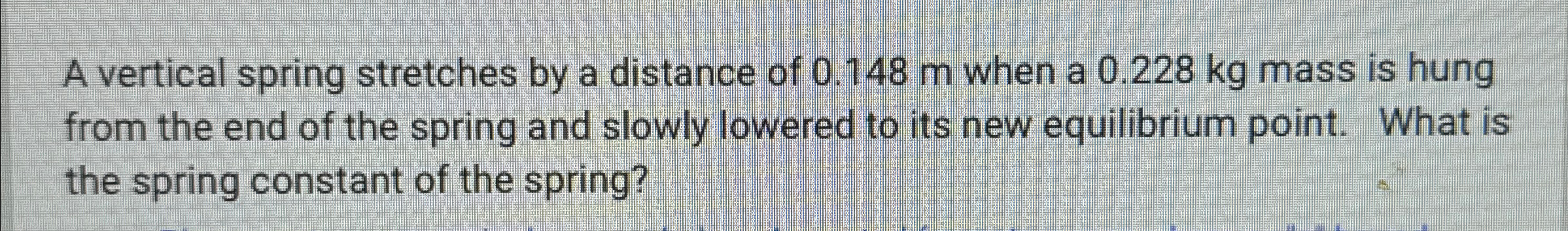 Solved A vertical spring stretches by a distance of 0.148m | Chegg.com