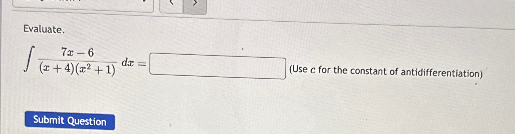 Solved Evaluate.∫﻿﻿7x-6(x+4)(x2+1)dx=(Use c ﻿for the | Chegg.com