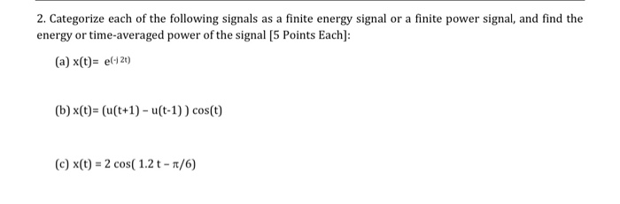 Solved 2. Categorize each of the following signals as a | Chegg.com