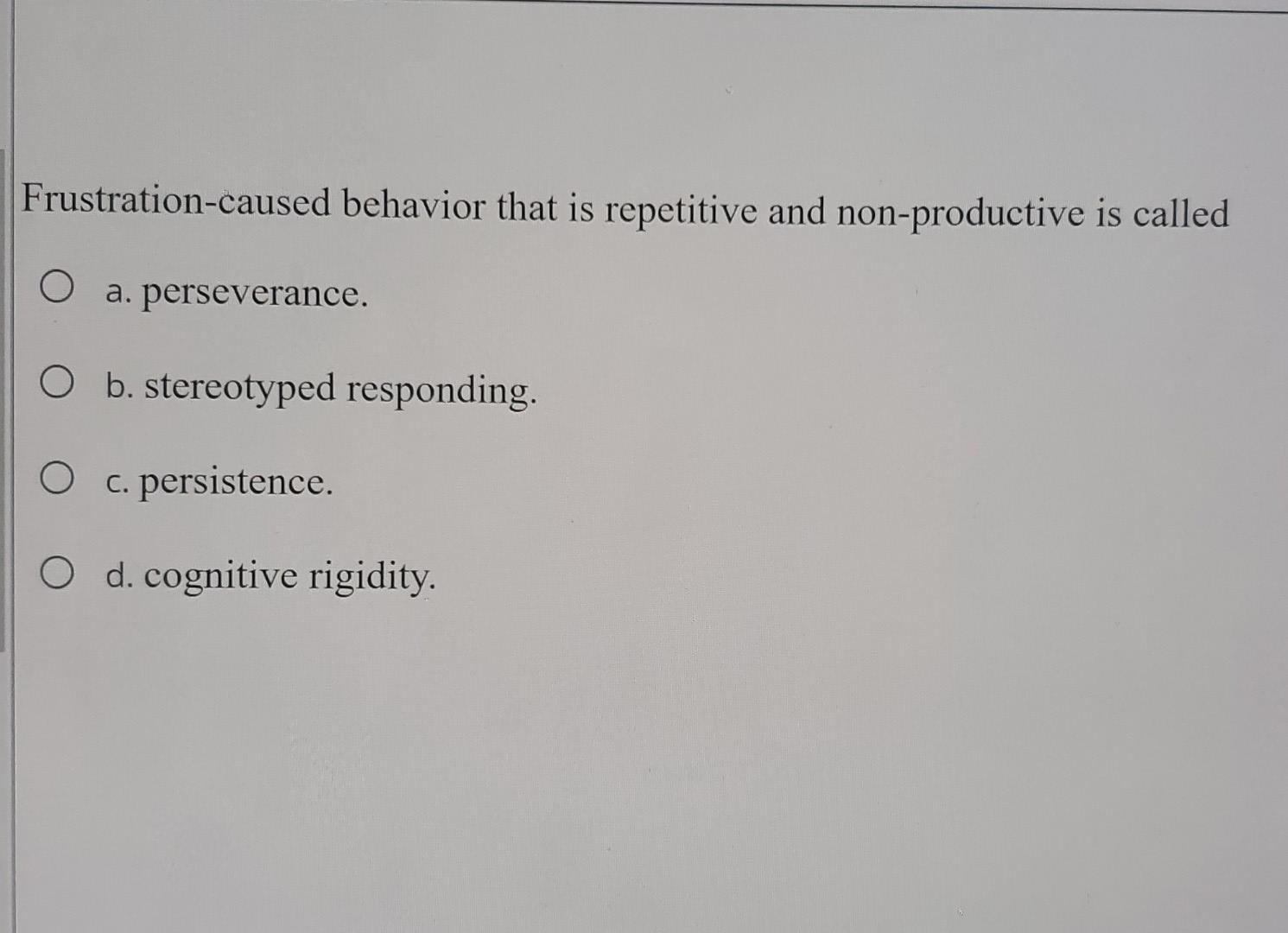 Solved Frustration-caused behavior that is repetitive and | Chegg.com