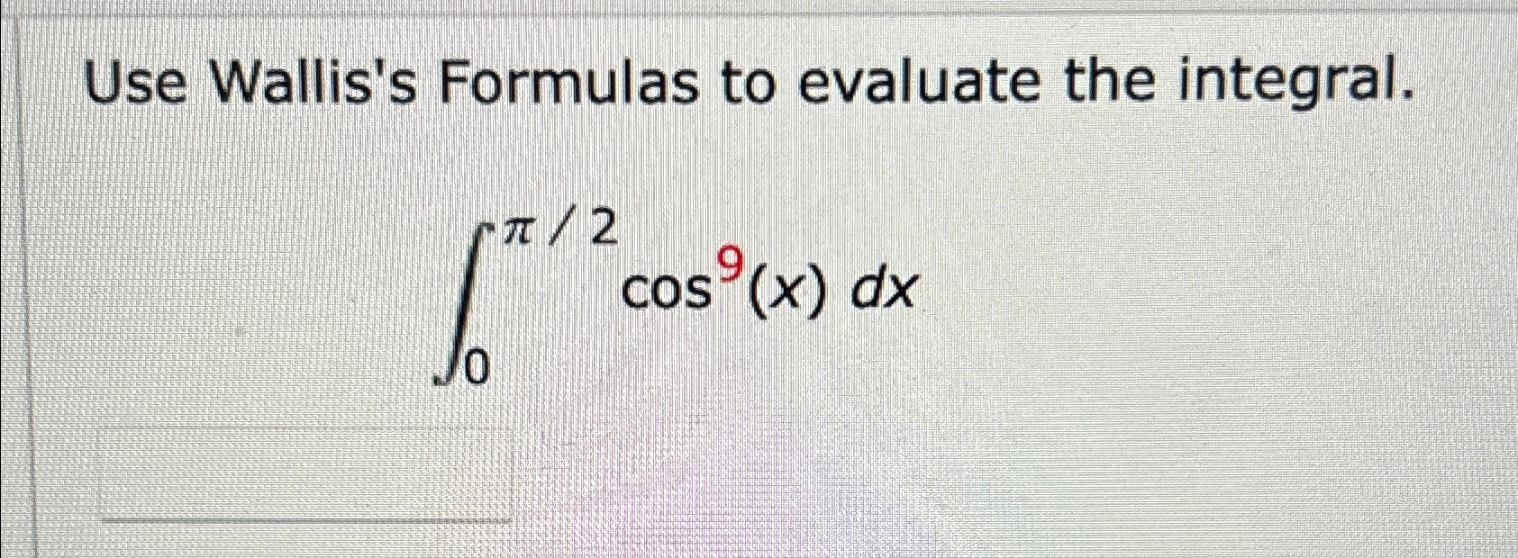 Solved Use Wallis's Formulas to evaluate the | Chegg.com