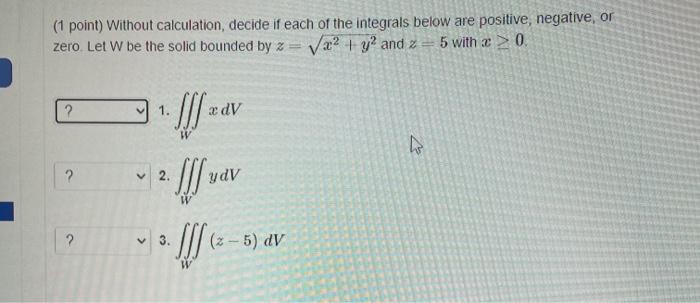 Solved (1 point) Without calculation, decide if each of the | Chegg.com
