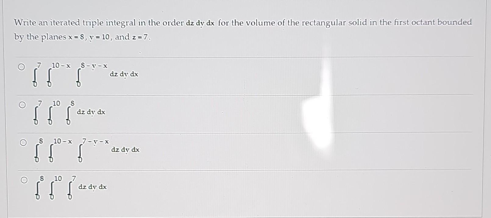 Solved Write an iterated triple integral in the order dzdydx | Chegg.com