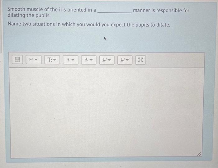 Solved Smooth muscle of the iris oriented in a dilating the | Chegg.com