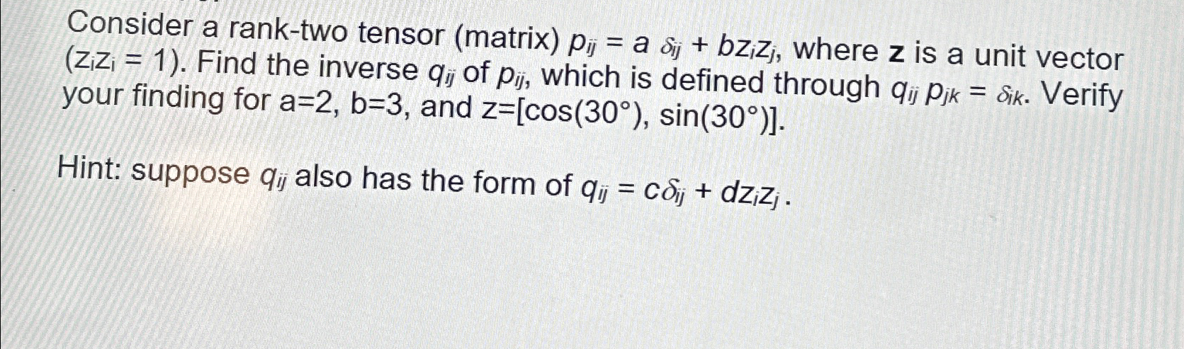 Solved Consider a rank-two tensor (matrix) pij=aδij+bzizj, | Chegg.com