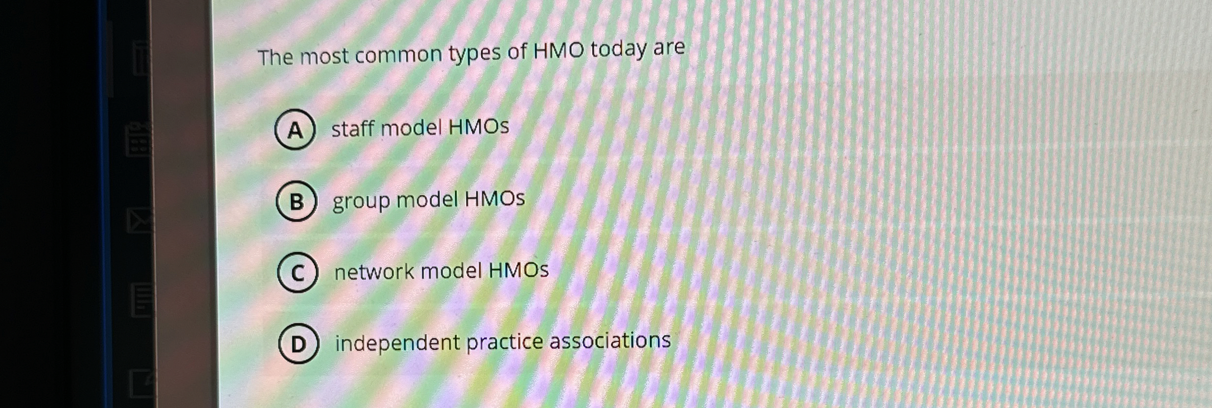 Solved The most common types of HMO today arestaff model | Chegg.com