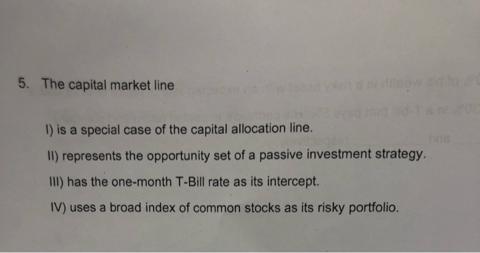 Solved 5. The capital market line 1) is a special case of | Chegg.com