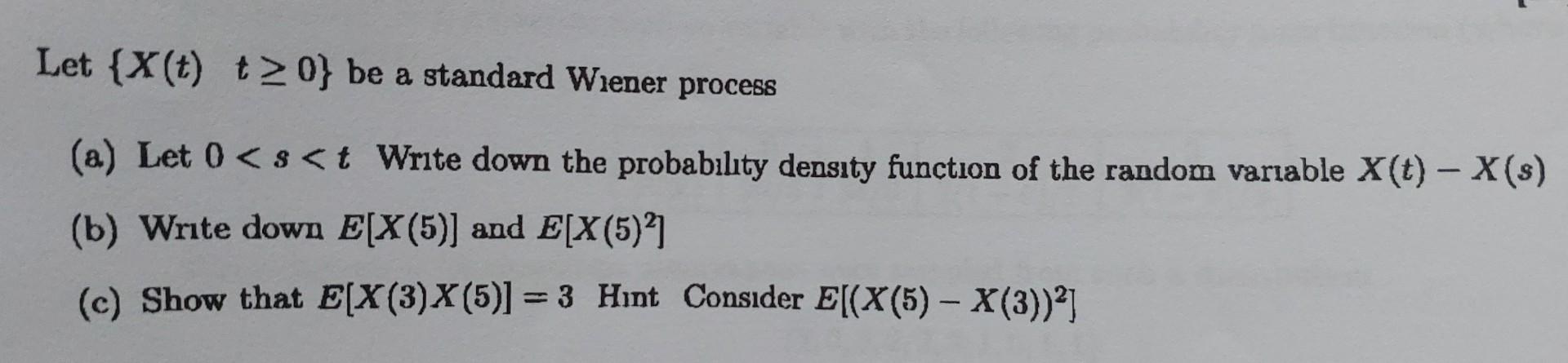 Solved Let {X(t)t≥0} be a standard Wiener process (a) Let 0 | Chegg.com