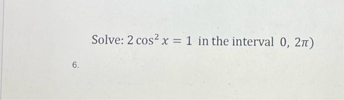 Solved Solve: 2cos2x=1 in the interval 0,2π )Solve: 2cos2x=1 | Chegg.com