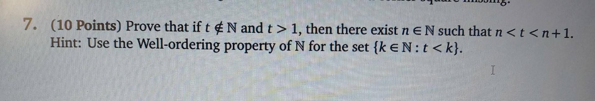 Solved 7. (10 Points) Prove that if t∈/N and t>1, then there | Chegg.com