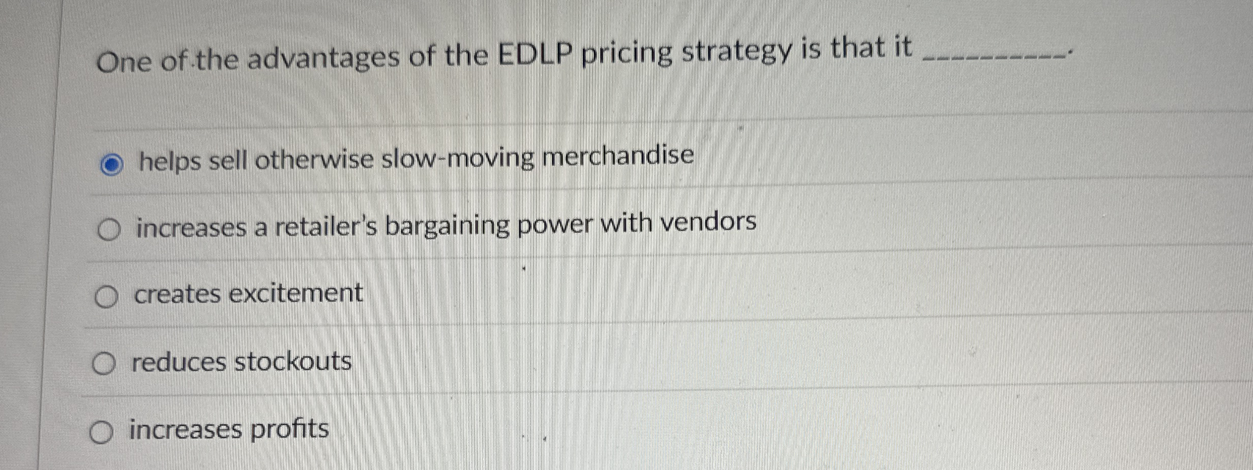 Solved One of the advantages of the EDLP pricing strategy is | Chegg.com