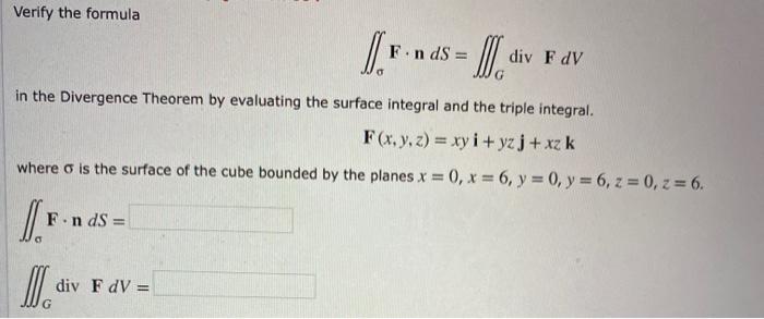 Solved Verify the formula FindS = = M. div F dV in the | Chegg.com