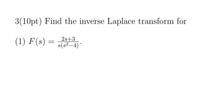 Solved 3(10pt) Find the inverse Laplace transform for (1) | Chegg.com