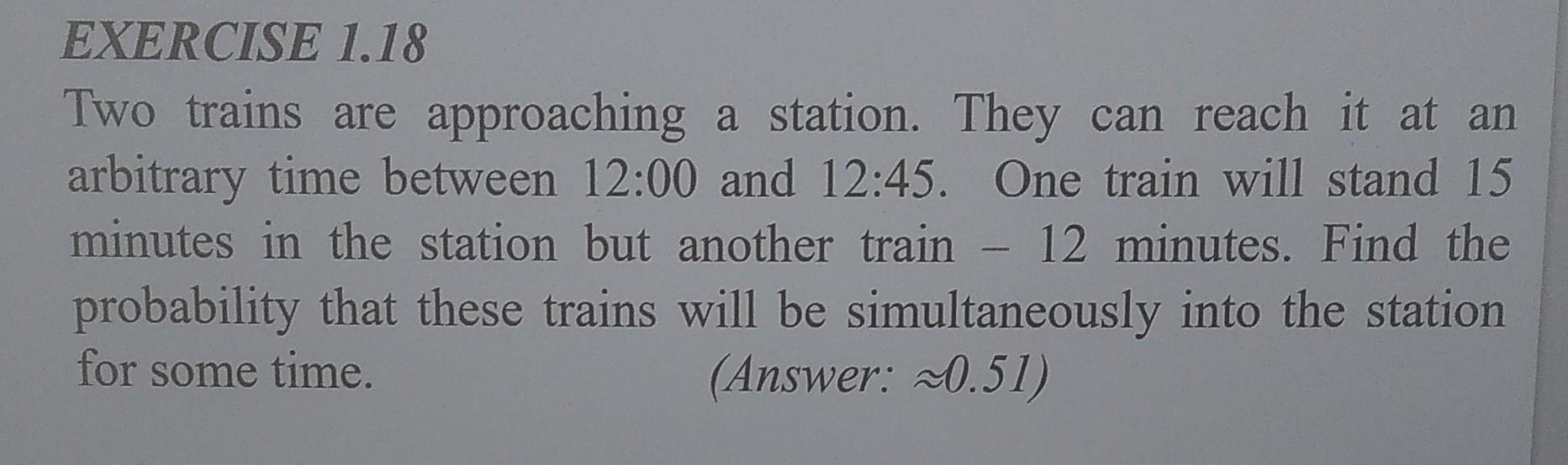 Solved EXERCISE 1.18 Two trains are approaching a station. | Chegg.com