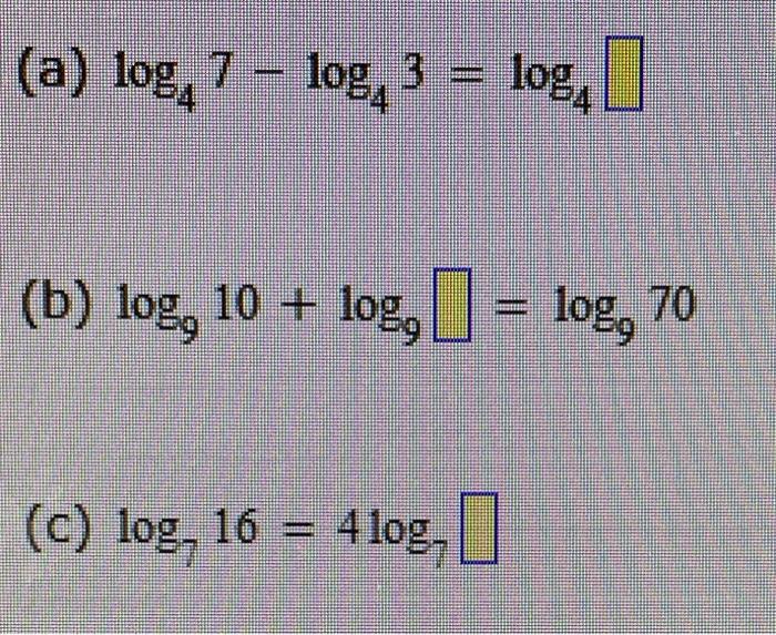 Solved (a) log, 7 - log, 3 = log, I (b) log, 10 + log, [] = | Chegg.com