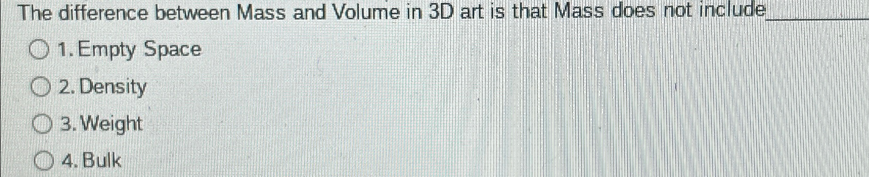 Solved The difference between Mass and Volume in 3D art is | Chegg.com