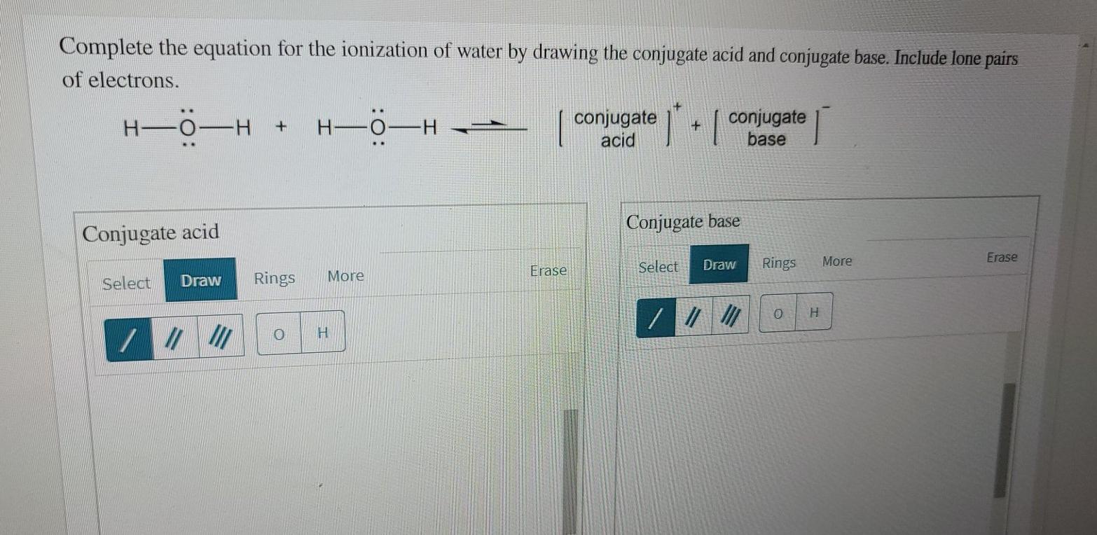 Solved Complete the equation for the ionization of water by | Chegg.com