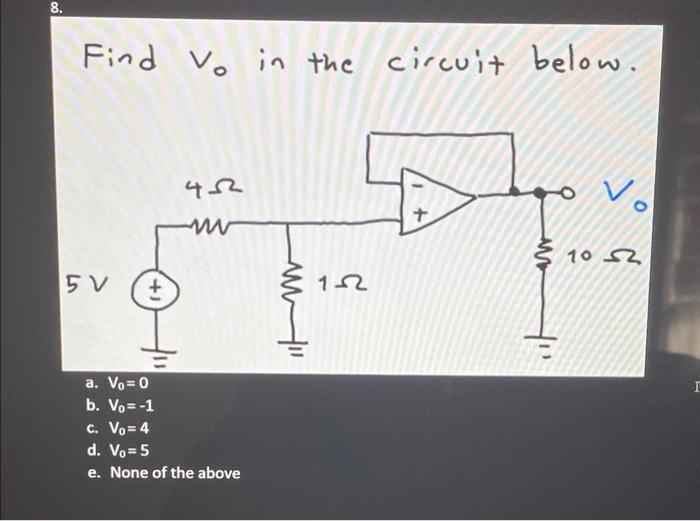 Solved Find V0 in the circuit below. a. v0=0 b. V0=−1 c. | Chegg.com