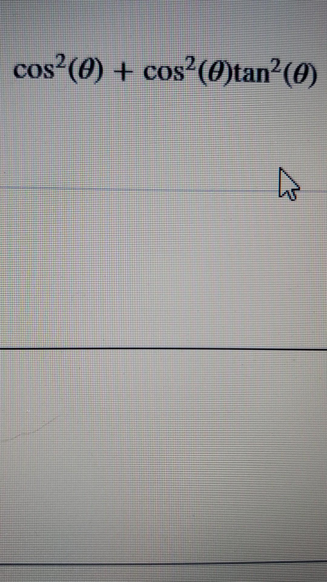 Solved cos2(θ)+cos2(θ)tan2(θ) | Chegg.com