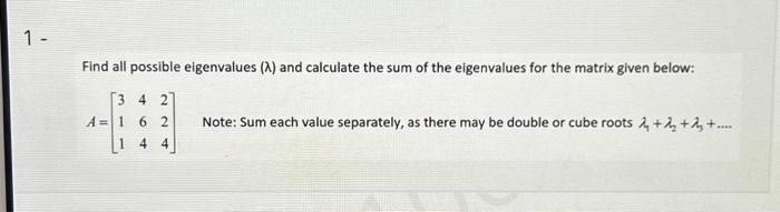 Solved 1 - Find all possible eigenvalues (A) and calculate | Chegg.com