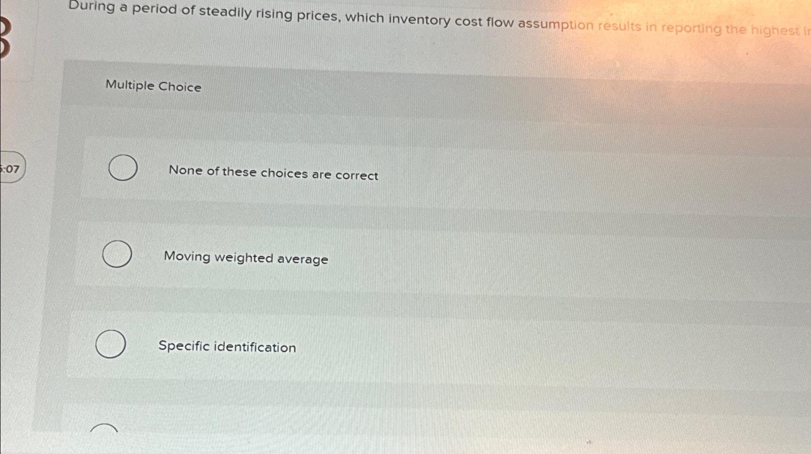 Solved During a period of steadily rising prices, which | Chegg.com