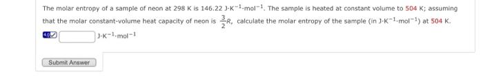 Solved The molar entropy of a sample of neon at 298 K is | Chegg.com