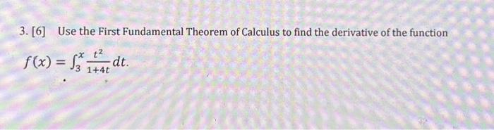 Solved 3. [6] Use the First Fundamental Theorem of Calculus | Chegg.com