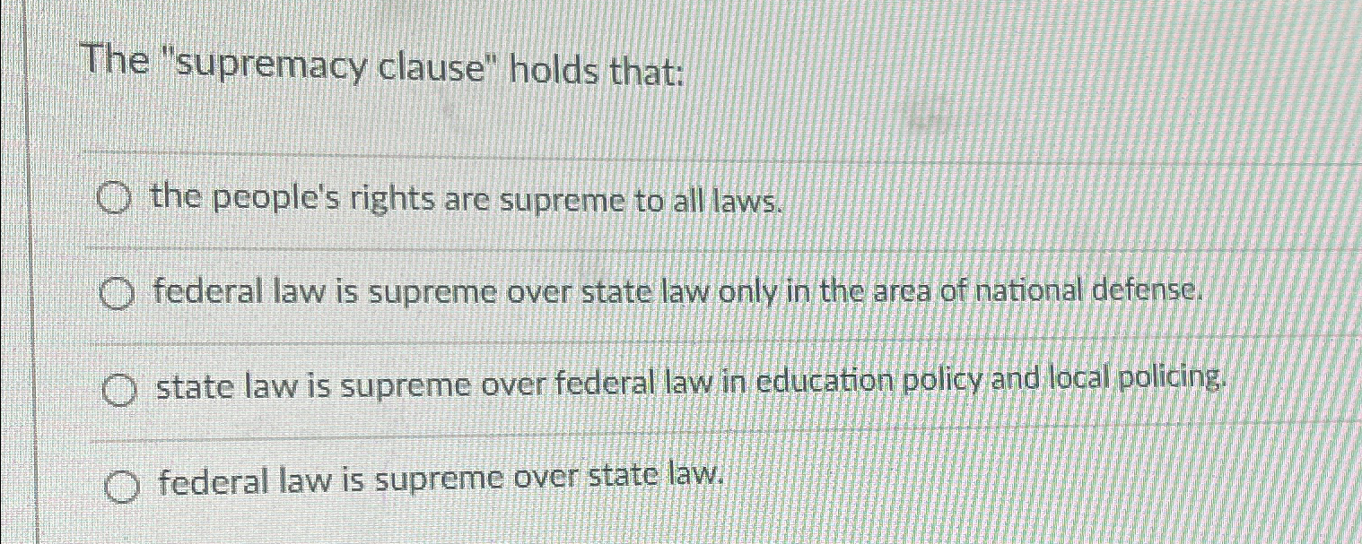 Solved The "supremacy clause" holds that:the people's rights | Chegg.com
