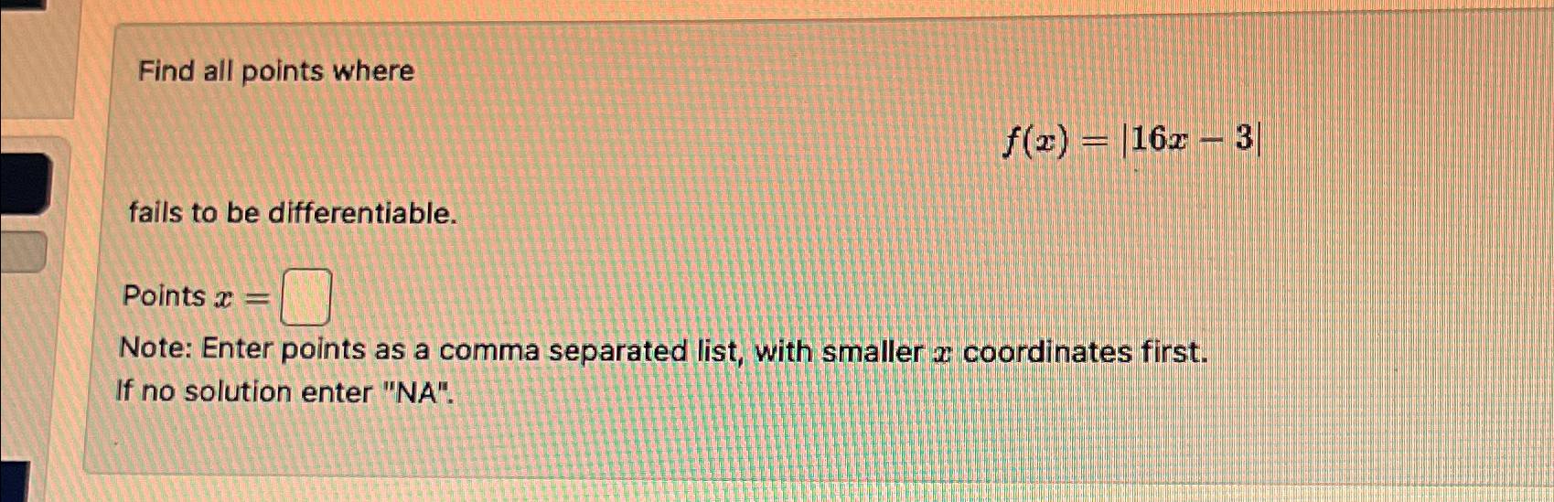 Solved Find all points wheref(x)=|16x-3|fails to be | Chegg.com