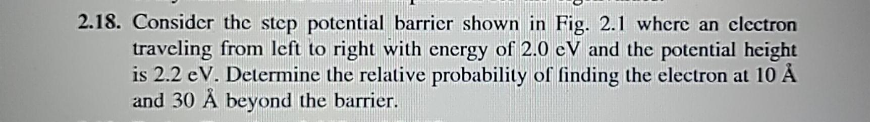 Solved 2.18. Consider the step potential barrier shown in | Chegg.com