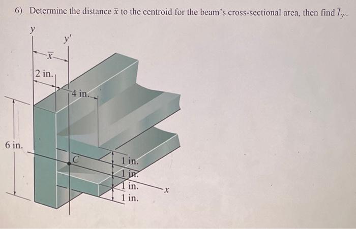 Solved 6) Determine the distance to the centroid for the | Chegg.com