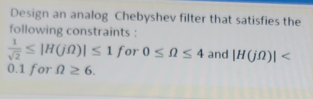 Solved Design an analog Chebyshev filter that satisfies the | Chegg.com