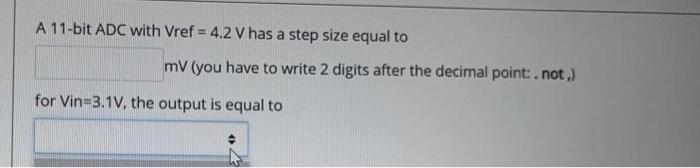 Solved A 11-bit ADC with Vref = 4.2 V has a step size equal | Chegg.com