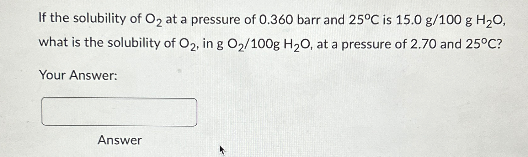 Solved If the solubility of O2 ﻿at a pressure of 0.360 ﻿barr | Chegg.com