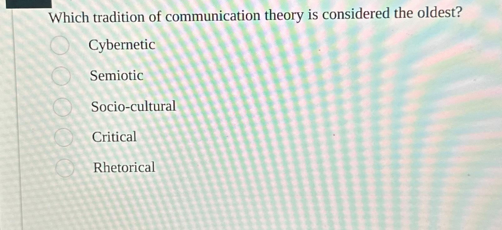 Solved Which tradition of communication theory is considered | Chegg.com