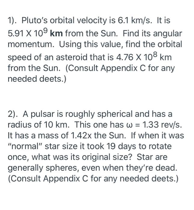 Solved 1). Pluto's orbital velocity is 6.1 km/s. It is 5.91 | Chegg.com