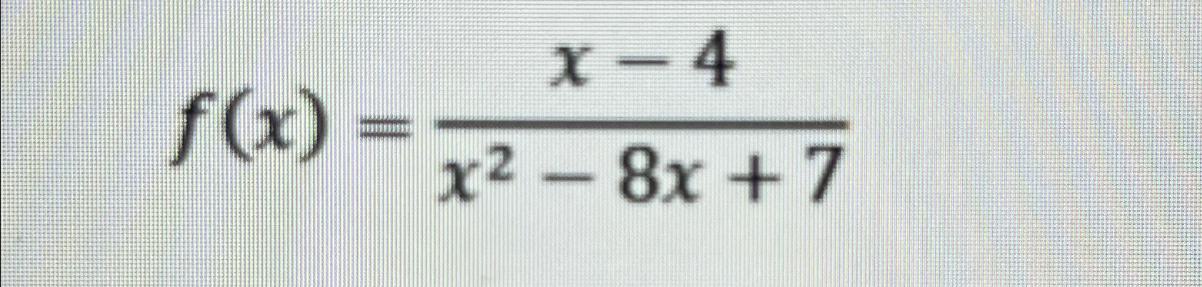 Solved f(x)=x-4x2-8x+7 | Chegg.com