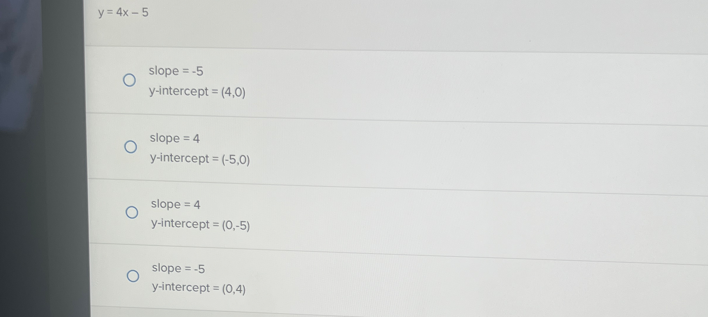 Solved y=4x-5slope =-5y-intercept =(4,0)slope =4y-intercept | Chegg.com