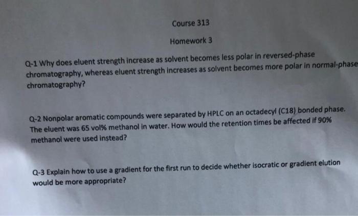 Solved Course 313 Homework 3 Q-1 Why does eluent strength | Chegg.com
