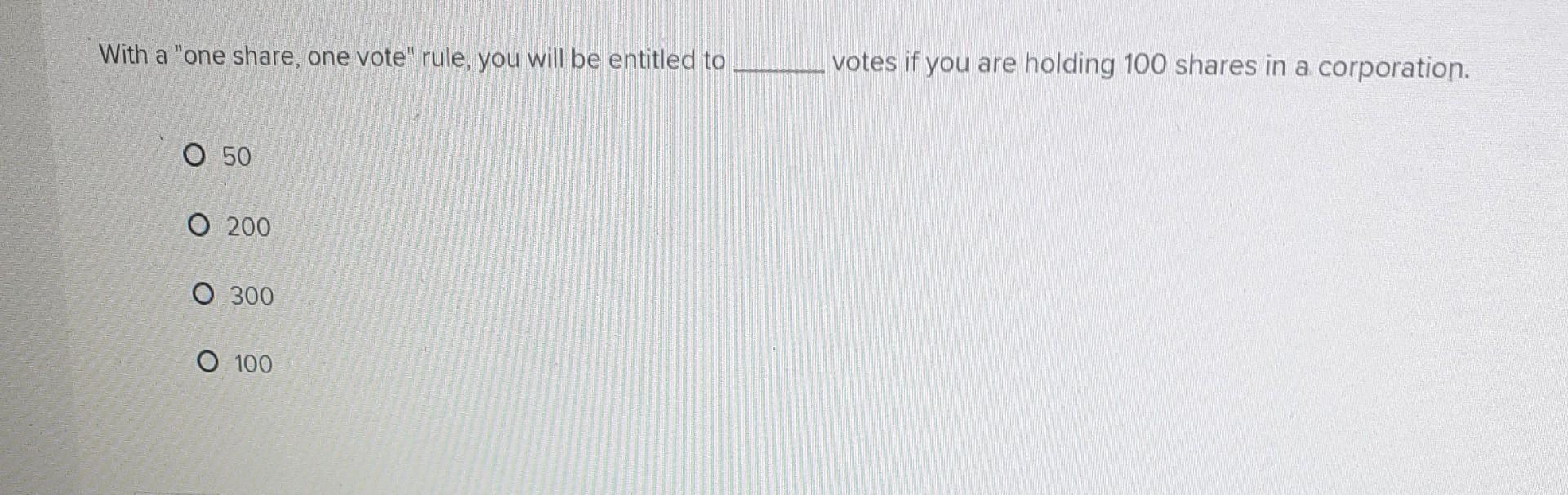 Solved With a "one share, one vote" rule, you will be | Chegg.com