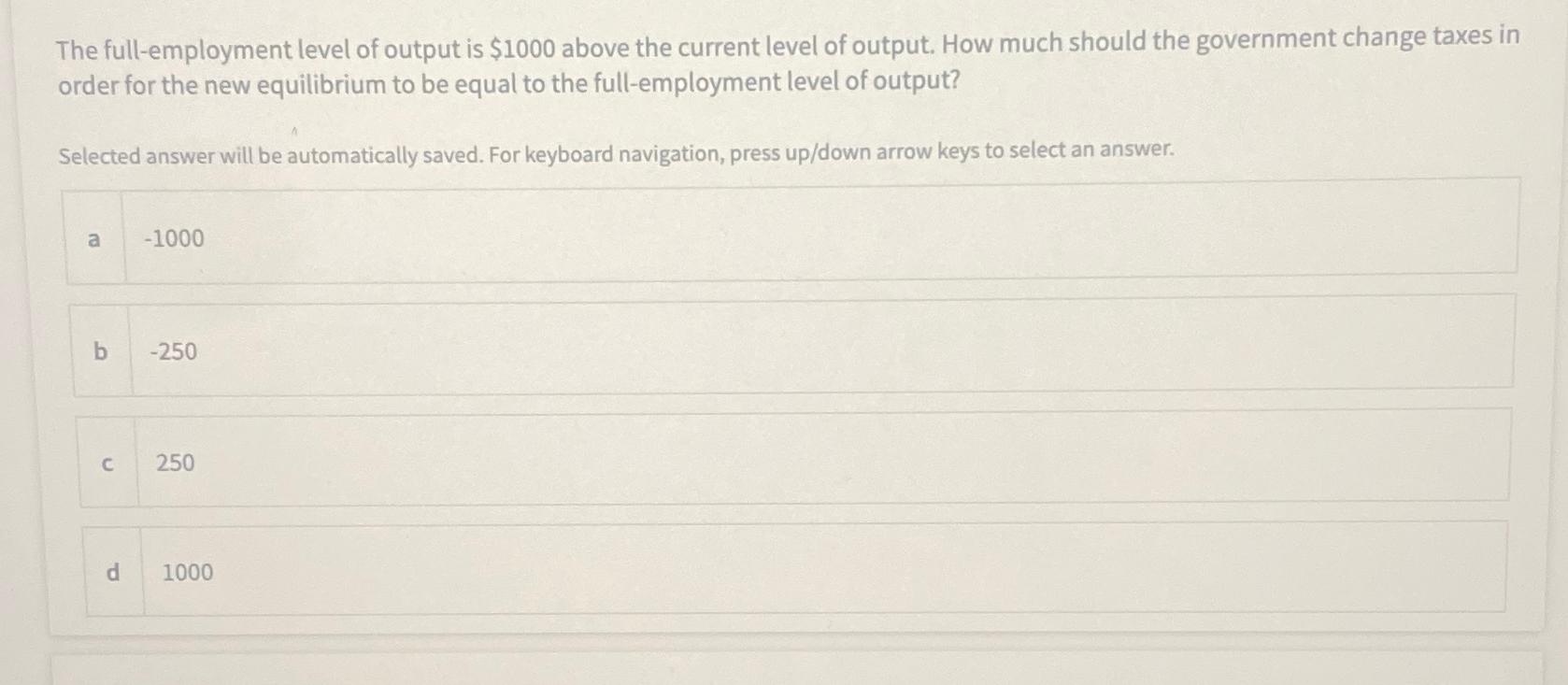 Solved The full-employment level of output is $1000 ﻿above | Chegg.com