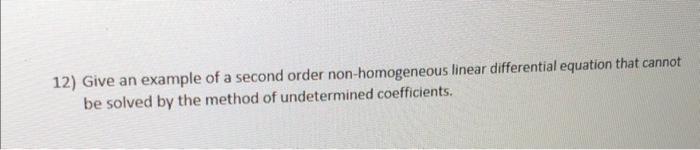 Solved 12) Give an example of a second order non-homogeneous | Chegg.com